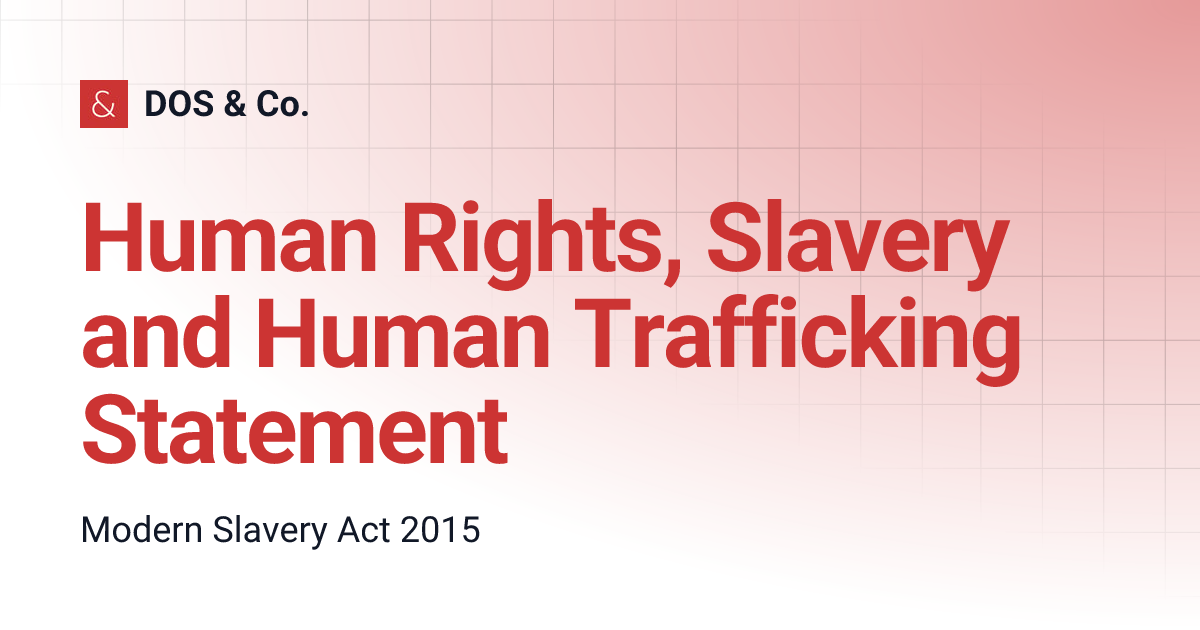 Human Rights, Slavery and Human Trafficking Statement | DOS & Co.
